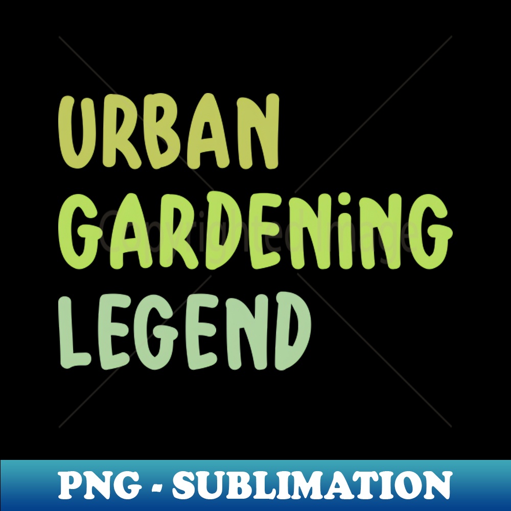 Urban gardening legend - Instant PNG Sublimation Download - | Inspire ...