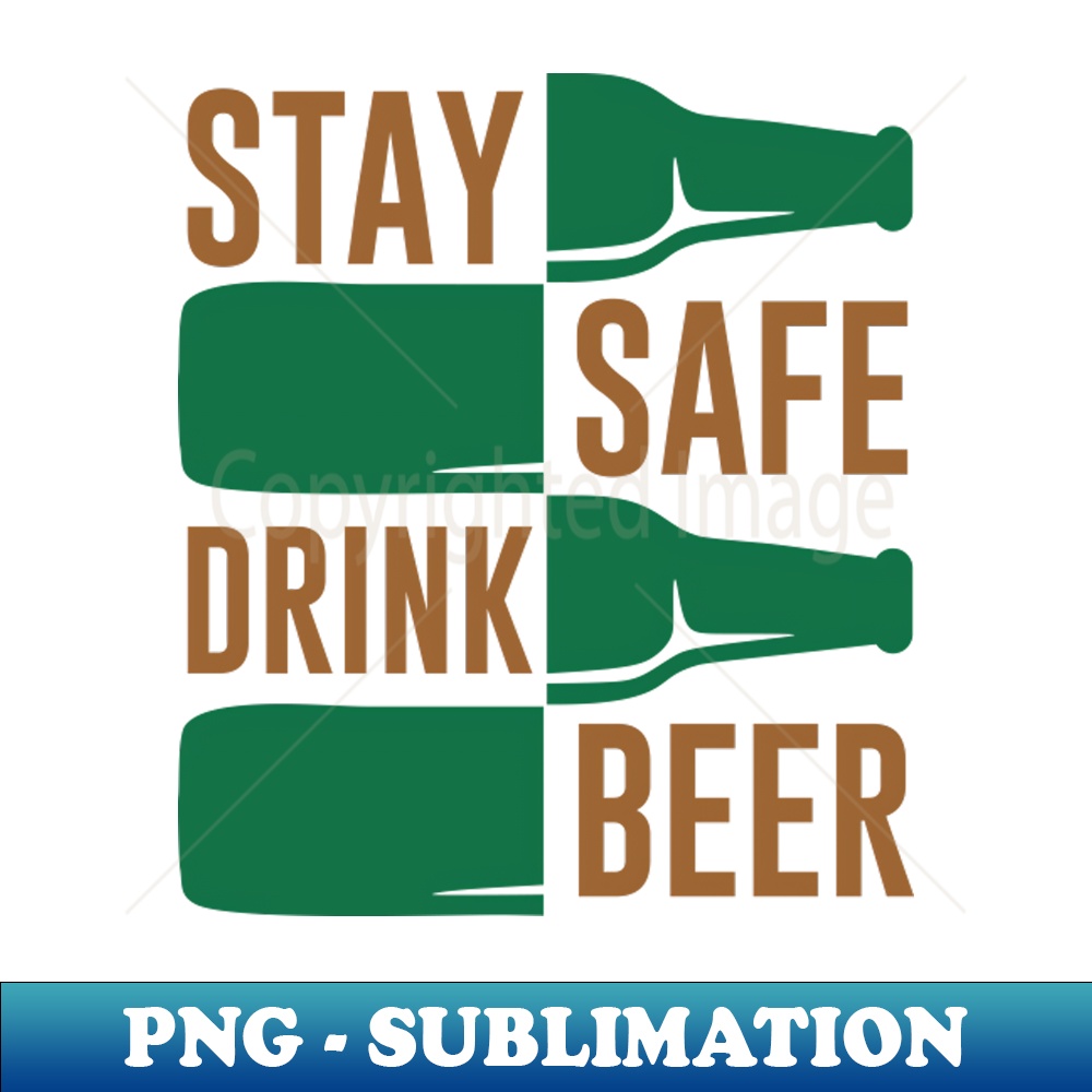 Stay Safe Drink Beer - PNG Transparent Sublimation Design - | Inspire ...