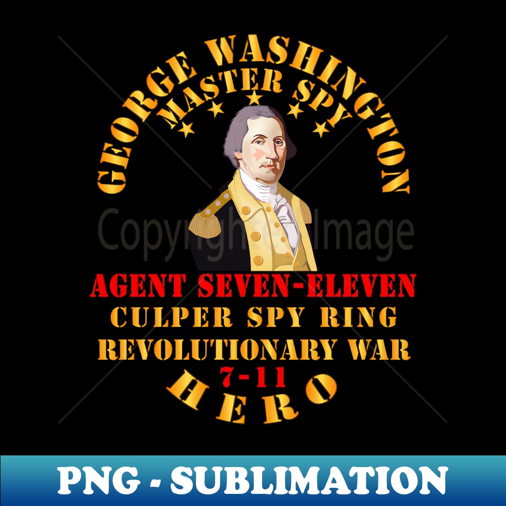 George Washington - Master Spy - 7-11 Hero - Signature Subli | Inspire ...