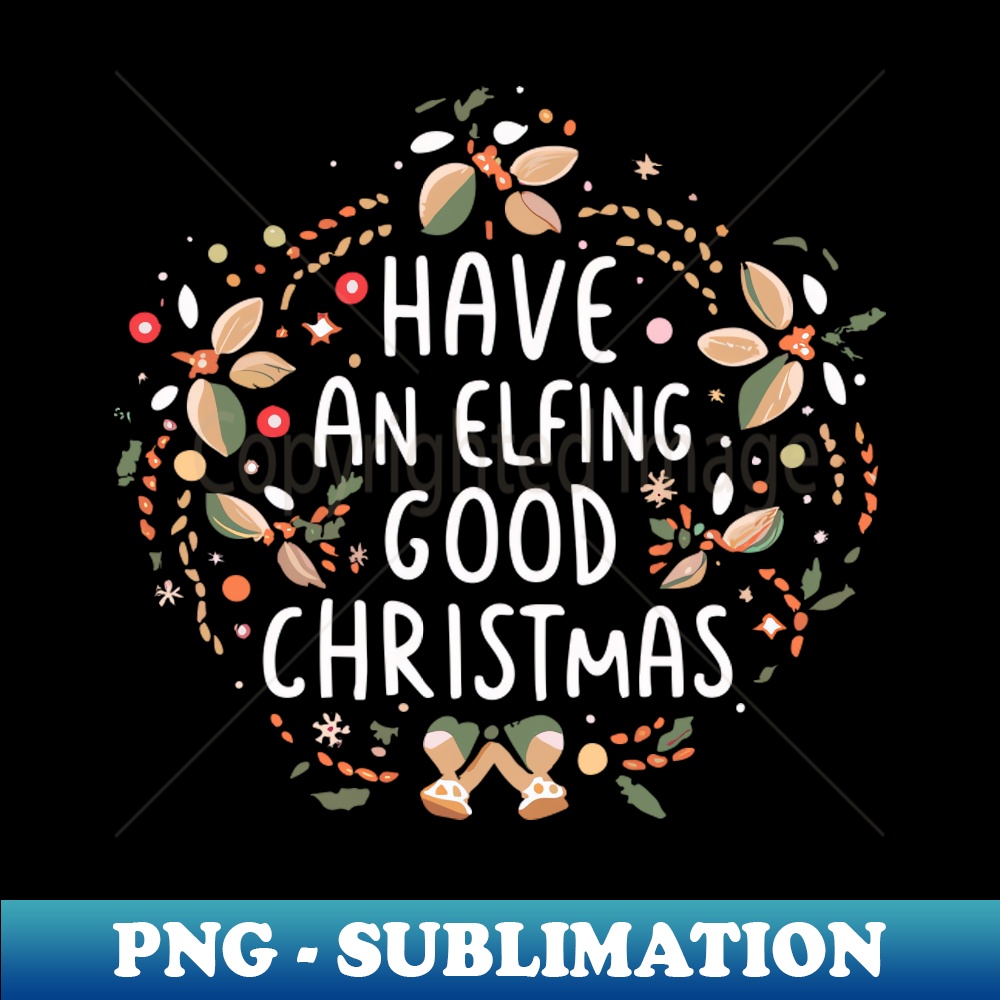 Have an Elfing Good Christmas - Christmas Elf Pun White Text | Inspire ...
