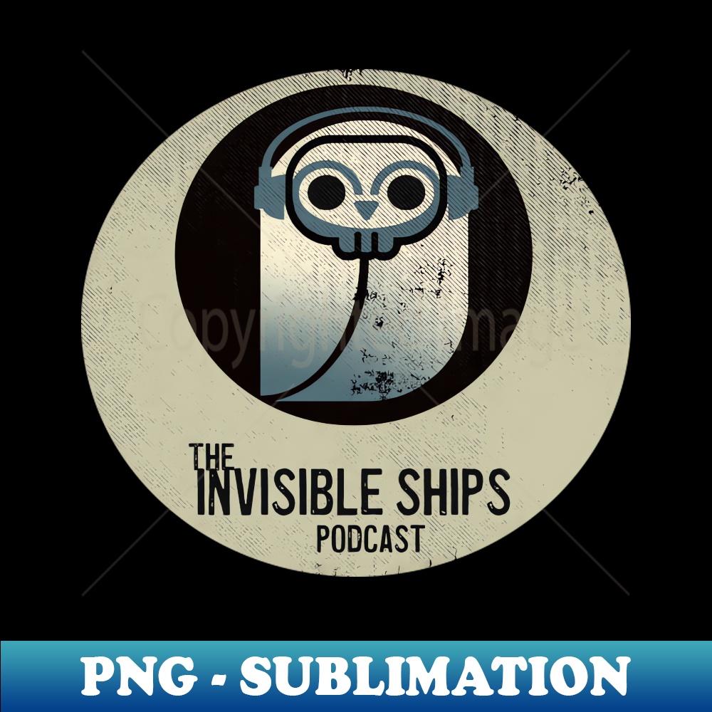 Invisible Ships Podcast Logo - PNG Transparent Sublimation D | Inspire ...