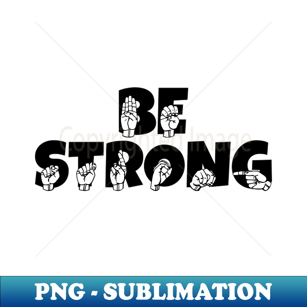BE STRONG text with Sign language black and white design - A | Inspire ...