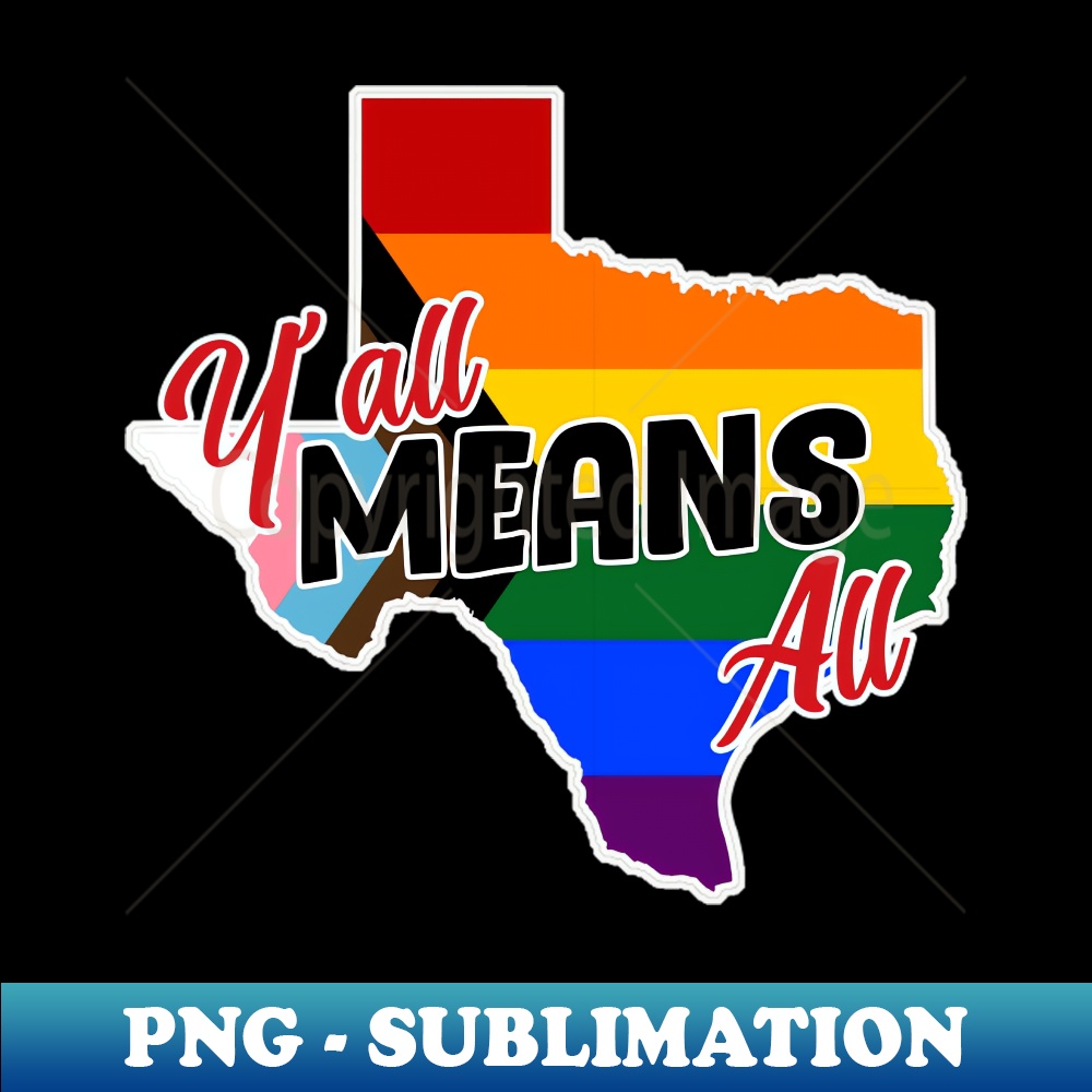 Yall Means All LGBTQ Pride - Stylish Sublimation Digital Do | Inspire ...