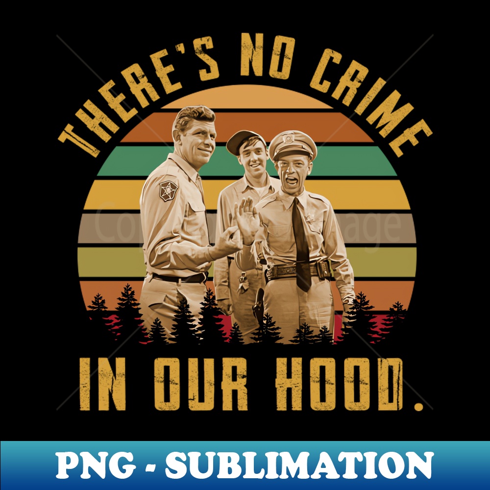The andy griffith theres no crime in our hood - Premium PNG | Inspire ...