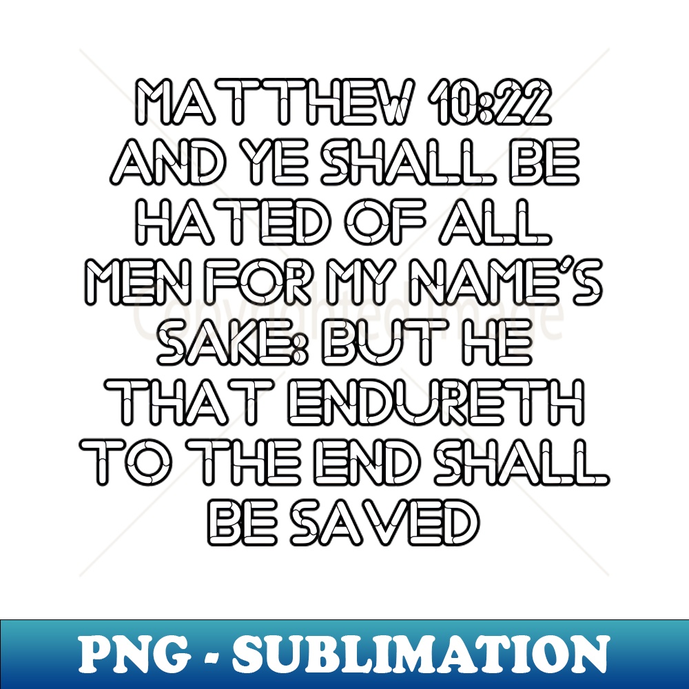 Matthew 10 22 - Creative Sublimation PNG Download - Bring Yo | Inspire ...