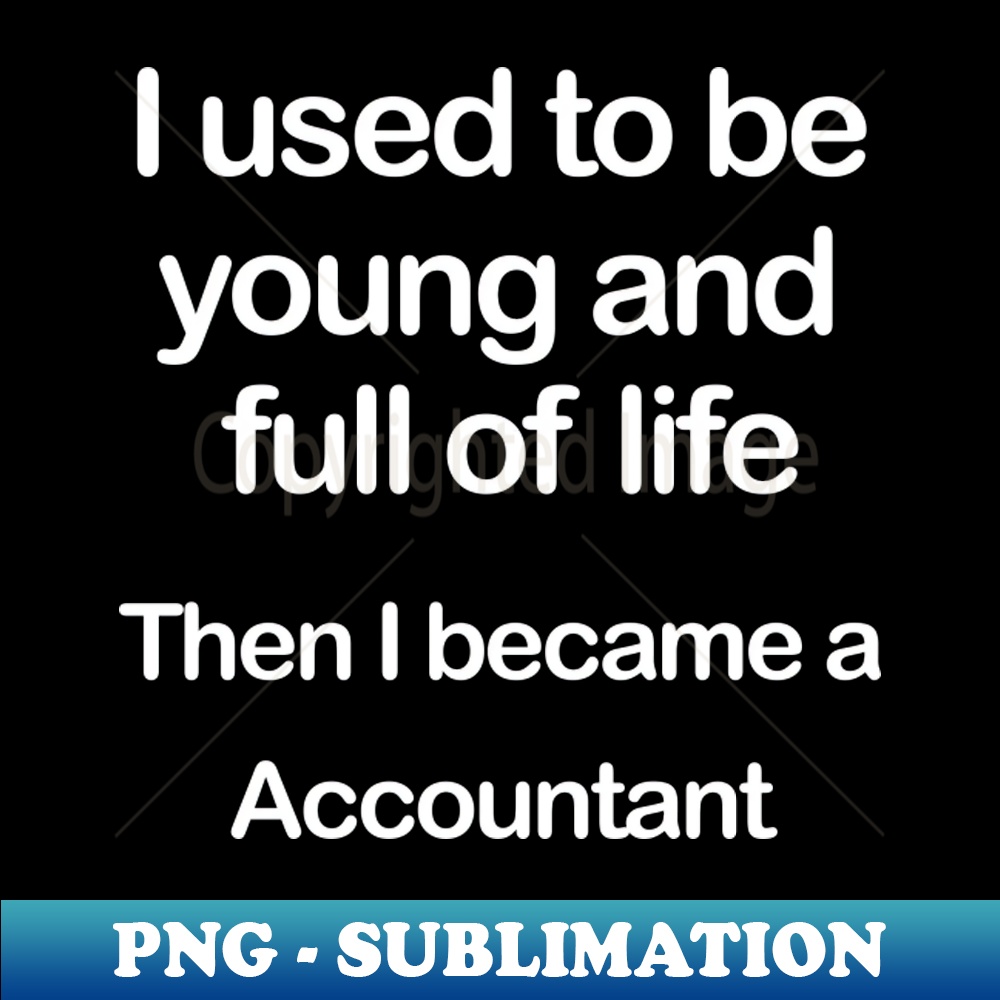 Full of Life Accountant - Modern Sublimation PNG File - Brin | Inspire ...