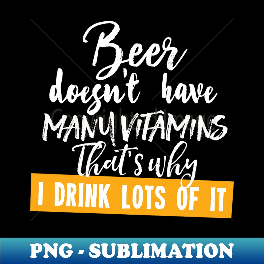 Beer doesnt have many vitamins - Vintage Sublimation PNG Dow | Inspire ...
