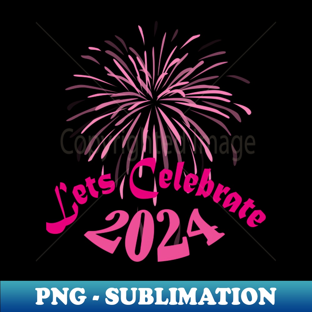 New Year 2024 Lets celebrate 2024 - Stylish Sublimation Digi | Inspire ...