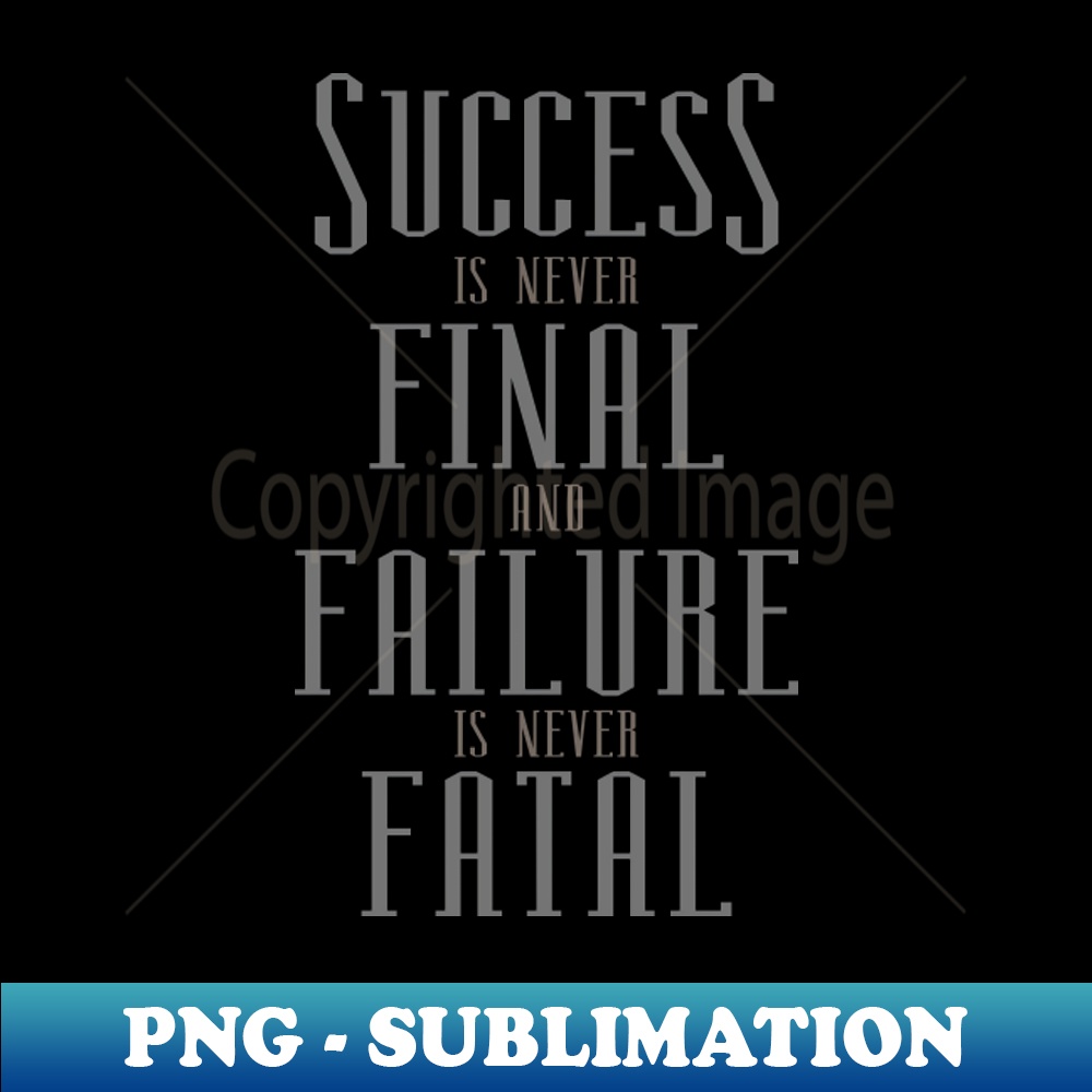 Success is never final and failure is never fatal failure is | Inspire ...
