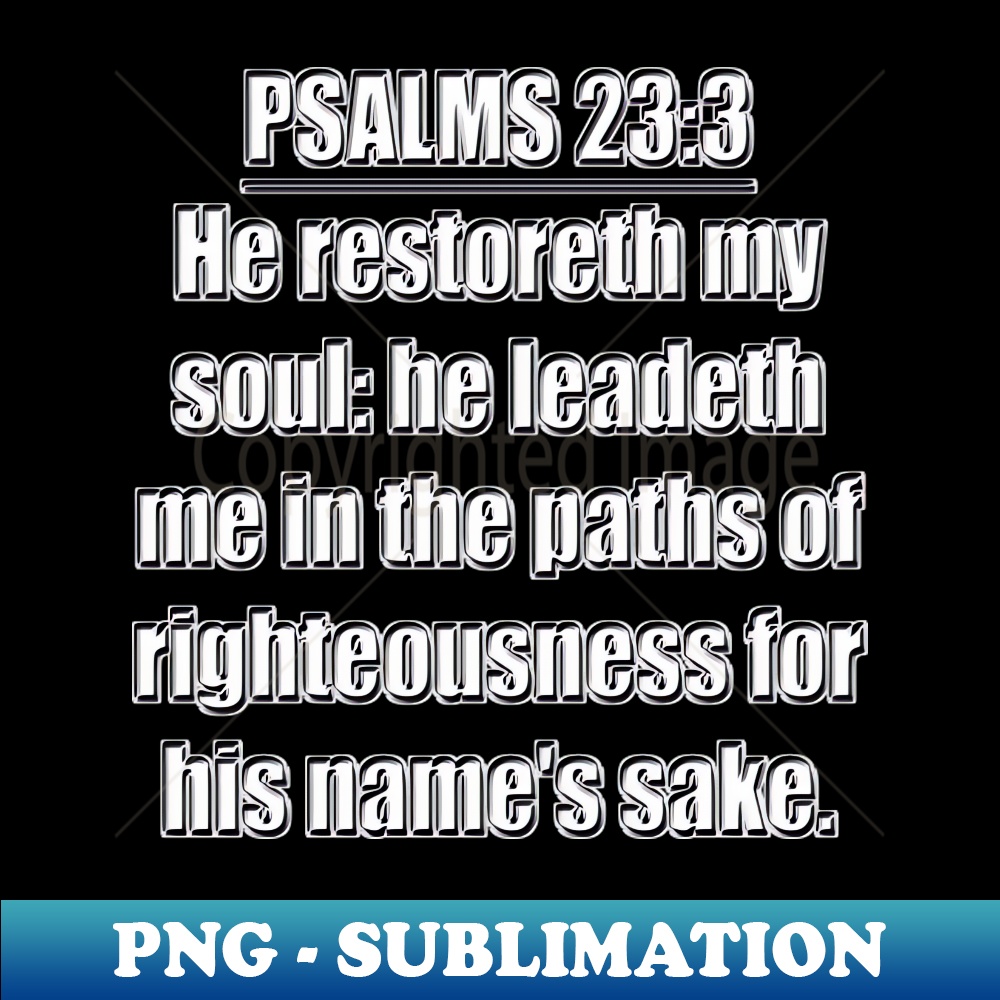 Psalms 233 He restoreth my soul he leadeth me in the paths o | Inspire ...