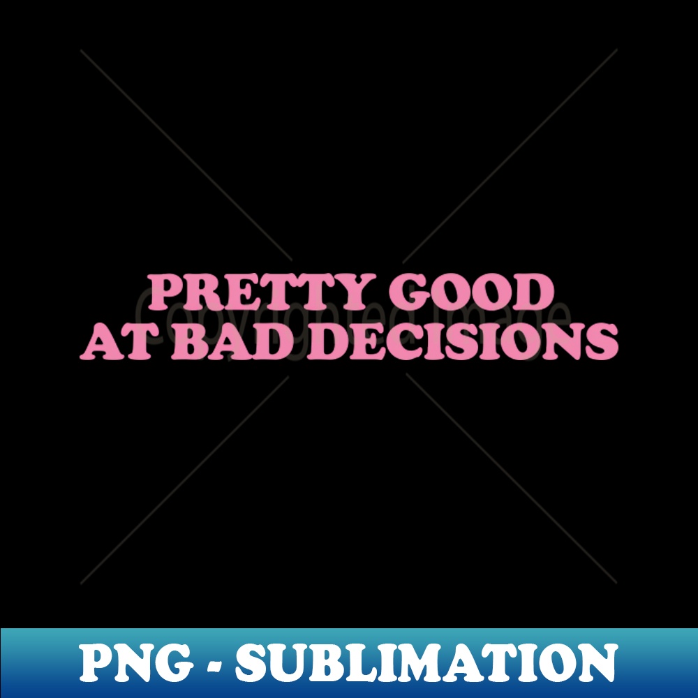 Pretty good at bad decisions funny dark humor T-Shirt for he | Inspire ...
