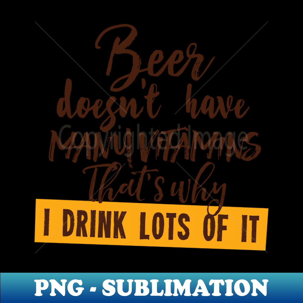 Beer doesnt have many vitamins - Modern Sublimation PNG File | Inspire ...