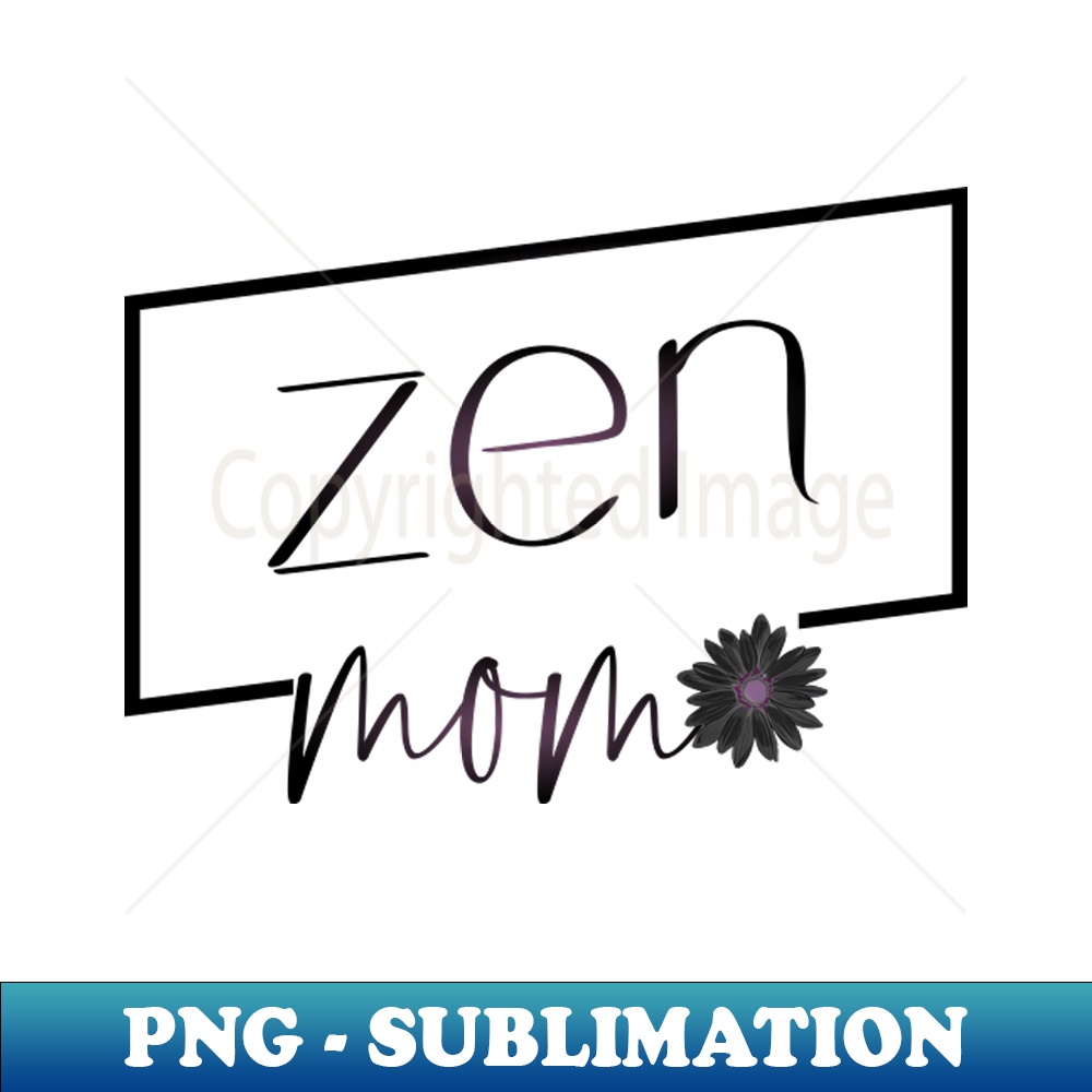 Zen Mom Spiritualized - Modern Sublimation PNG File - Defyi | Inspire ...