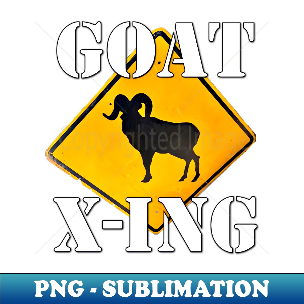 Goat Crossing Mountain Goat Sign Greatest of All Time Goat R | Inspire ...