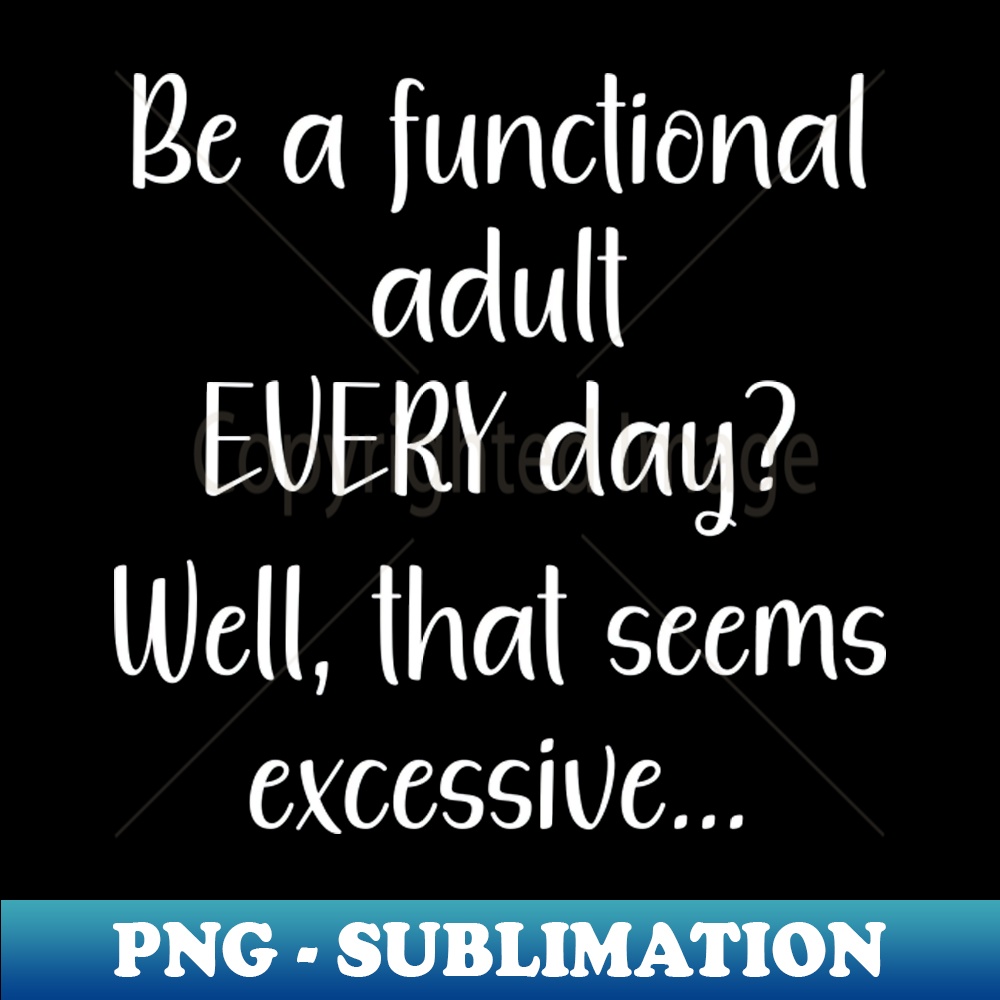 Functional Adult - Signature Sublimation PNG File - Revoluti | Inspire ...