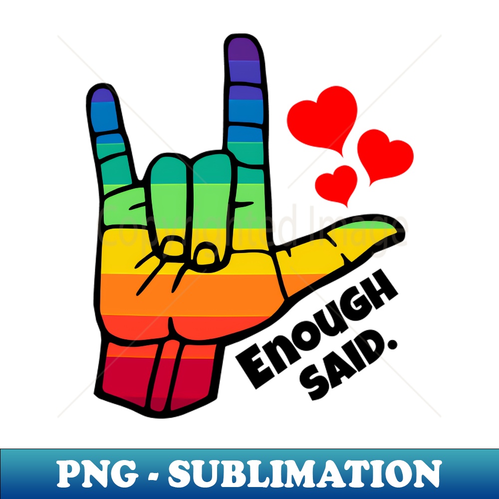 ILY I Love You Enough Said Rainbow LGBT ASL American Sign La | Inspire ...