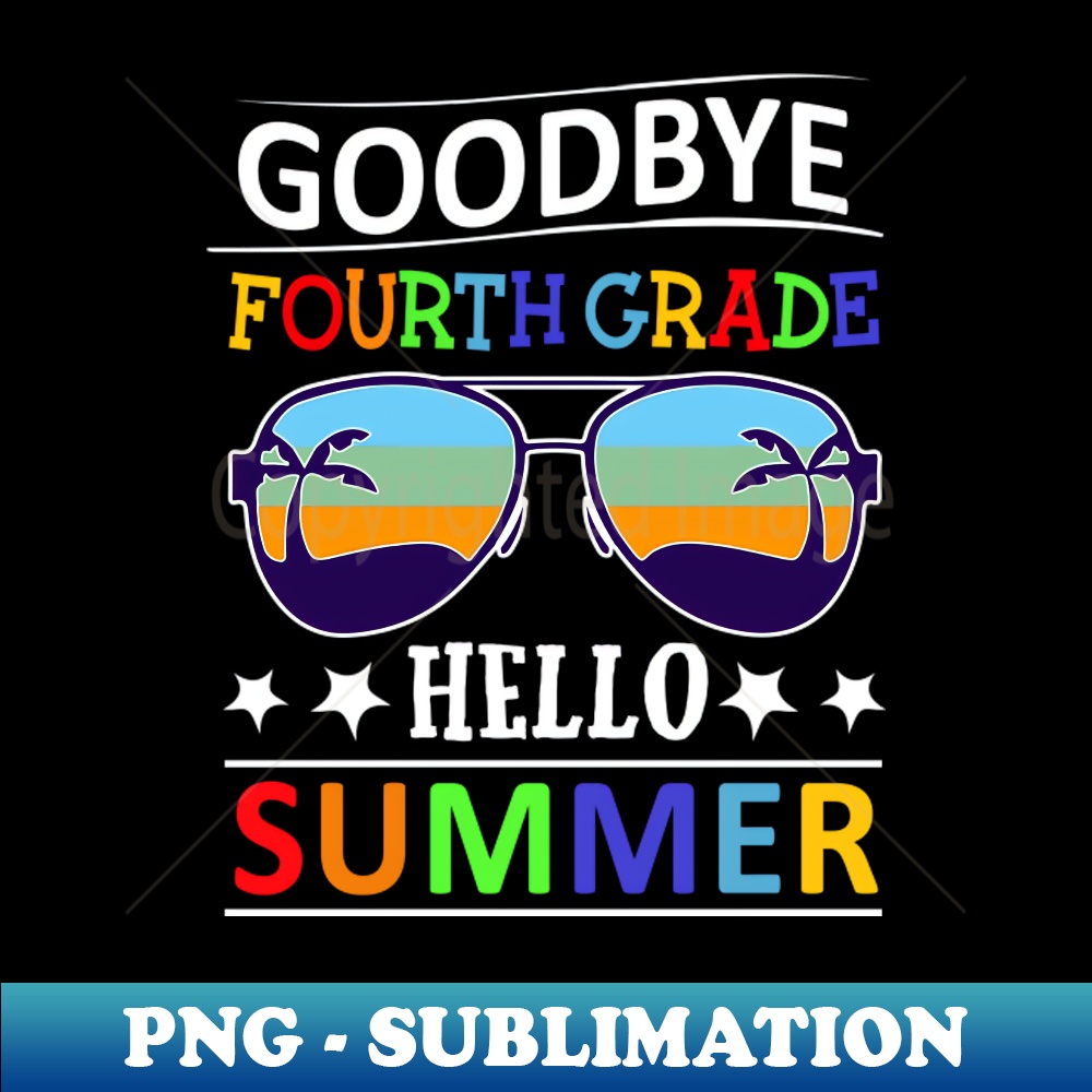Goodbye Fourth Grade Hello Summer Last Day Of School - Exclu | Inspire ...