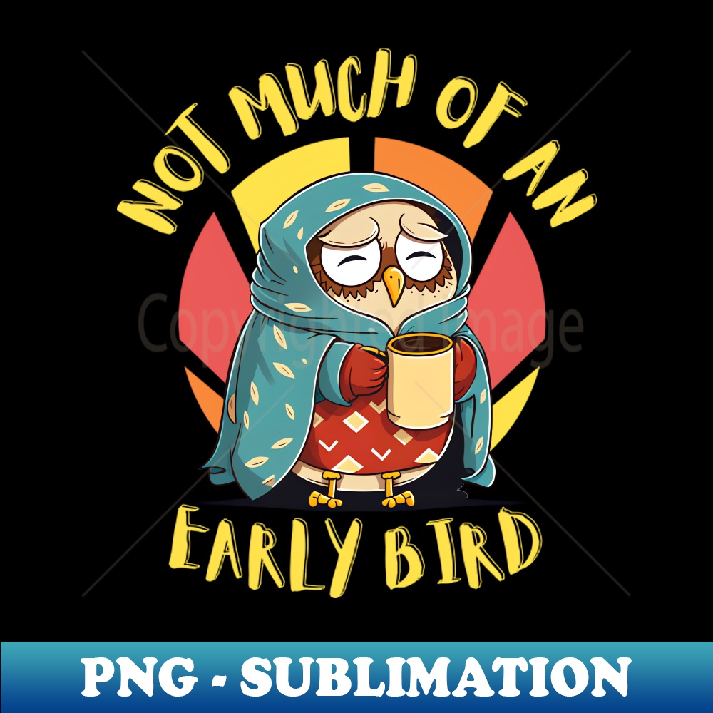 Not Much of an Early Bird Sleepy Owl Coffee Lover - Artistic | Inspire ...