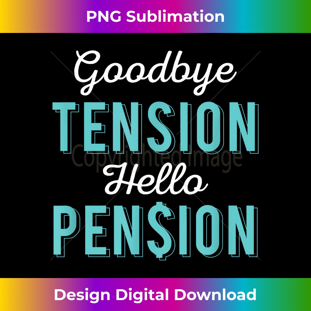 Goodbye Tension Hello Pension Retirement Office Gift S - Vib | Inspire ...