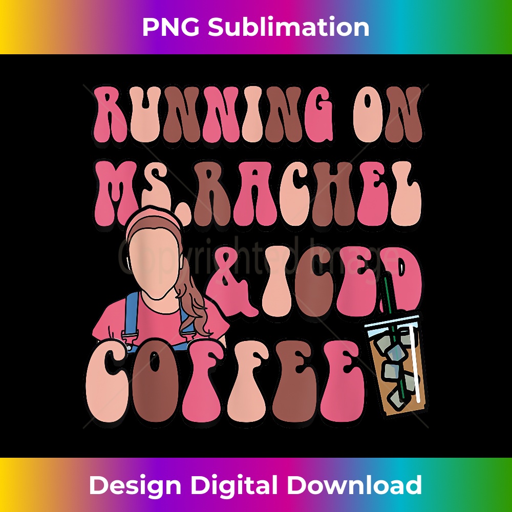 Running On Ms Rachel And Iced Coff - Sublimation-Optimized P | Inspire ...