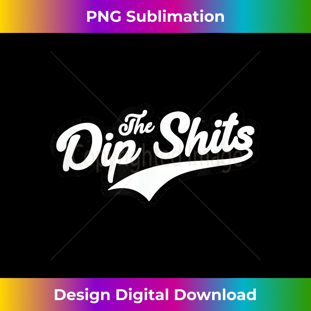 The Dip Shits - Team S - Innovative PNG Sublimation Design - | Inspire ...