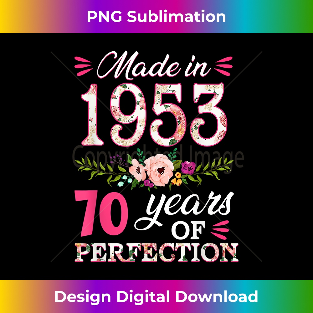 Mad In 1953 Year Flower 70 Years Perfection 70th Birthd - Fu - Inspire ...