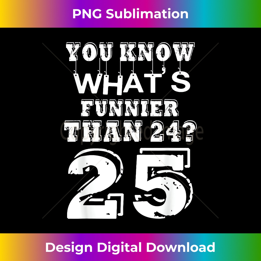 You Know Whats Funnier Than 24 25 Funny Birthd - Sophisticat | Inspire ...