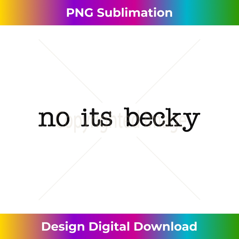 No it's becky shirt no, it's becky t-shirt humor inte - Clas | Inspire ...