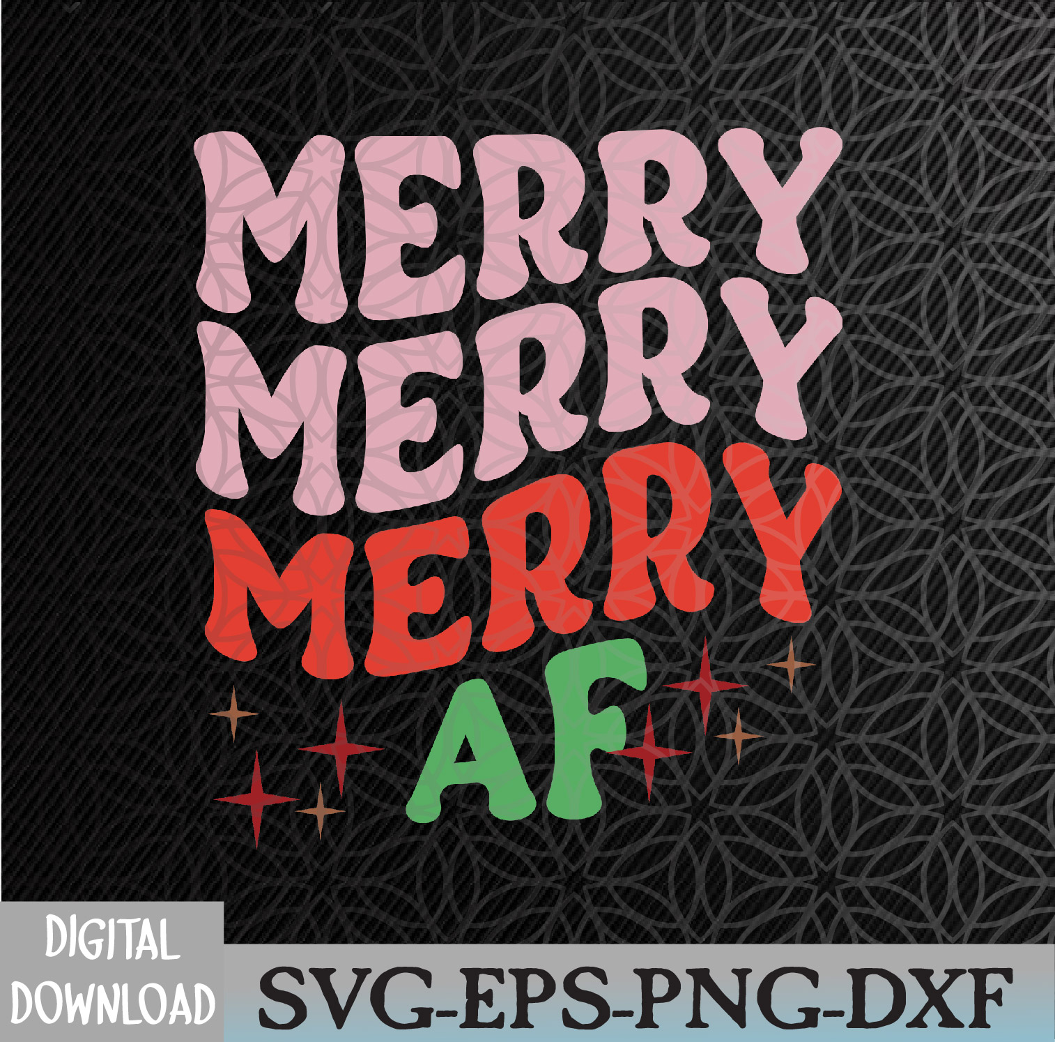 Merry AF Svg, Eps, Png, Dxf, Digital Download | Inspire Uplift