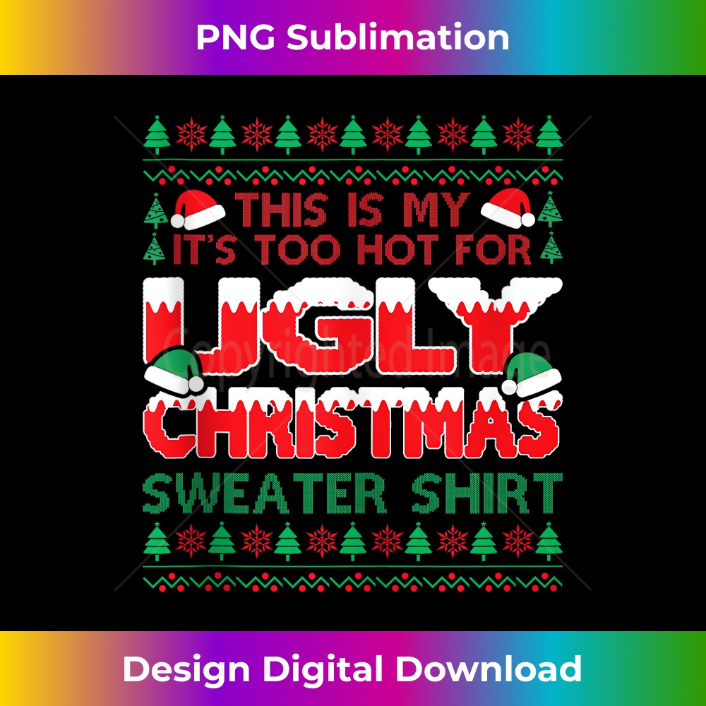 This Is My It's Too Hot For Ugly Christmas Sweaters Shirt Ta | Inspire ...