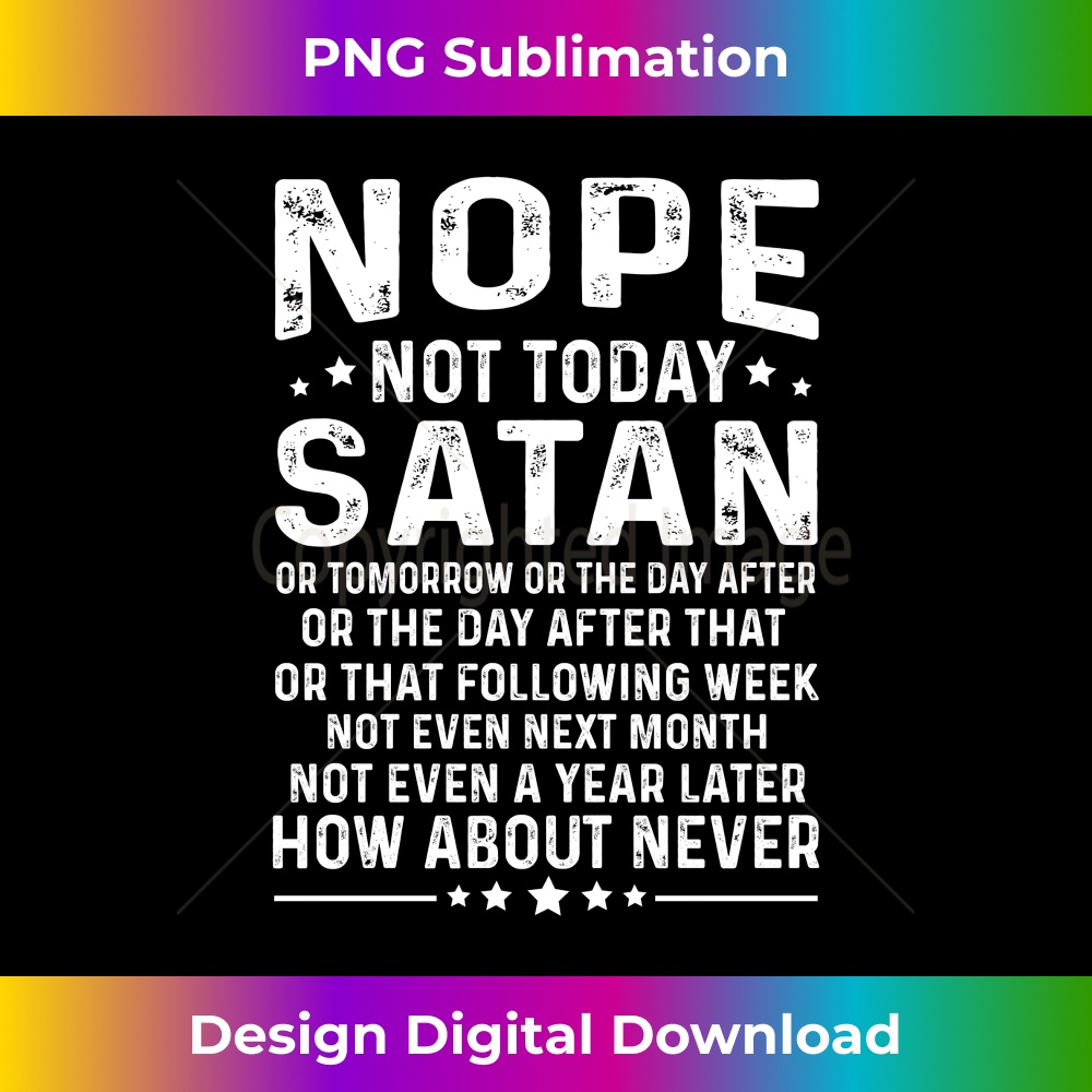 Funny quote Nope Not Today Satan Never Graphic Tee Long Sl - | Inspire ...