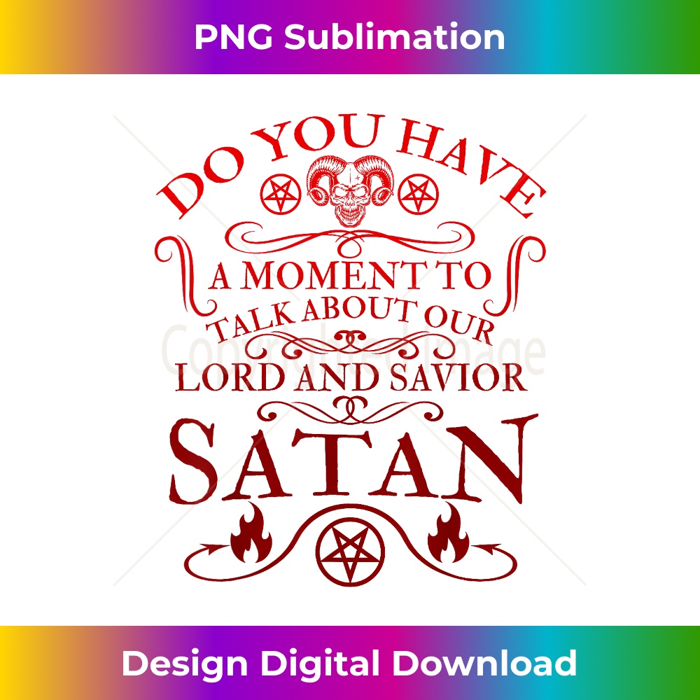 Do You Have A Moment To Talk About Our Lord And Savior Sat - | Inspire ...