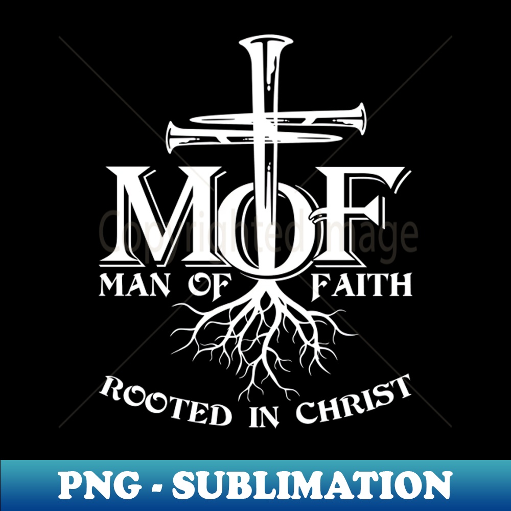 Mof Man Of Faith Rooted In Christ Men - Exclusive Sublimatio | Inspire ...