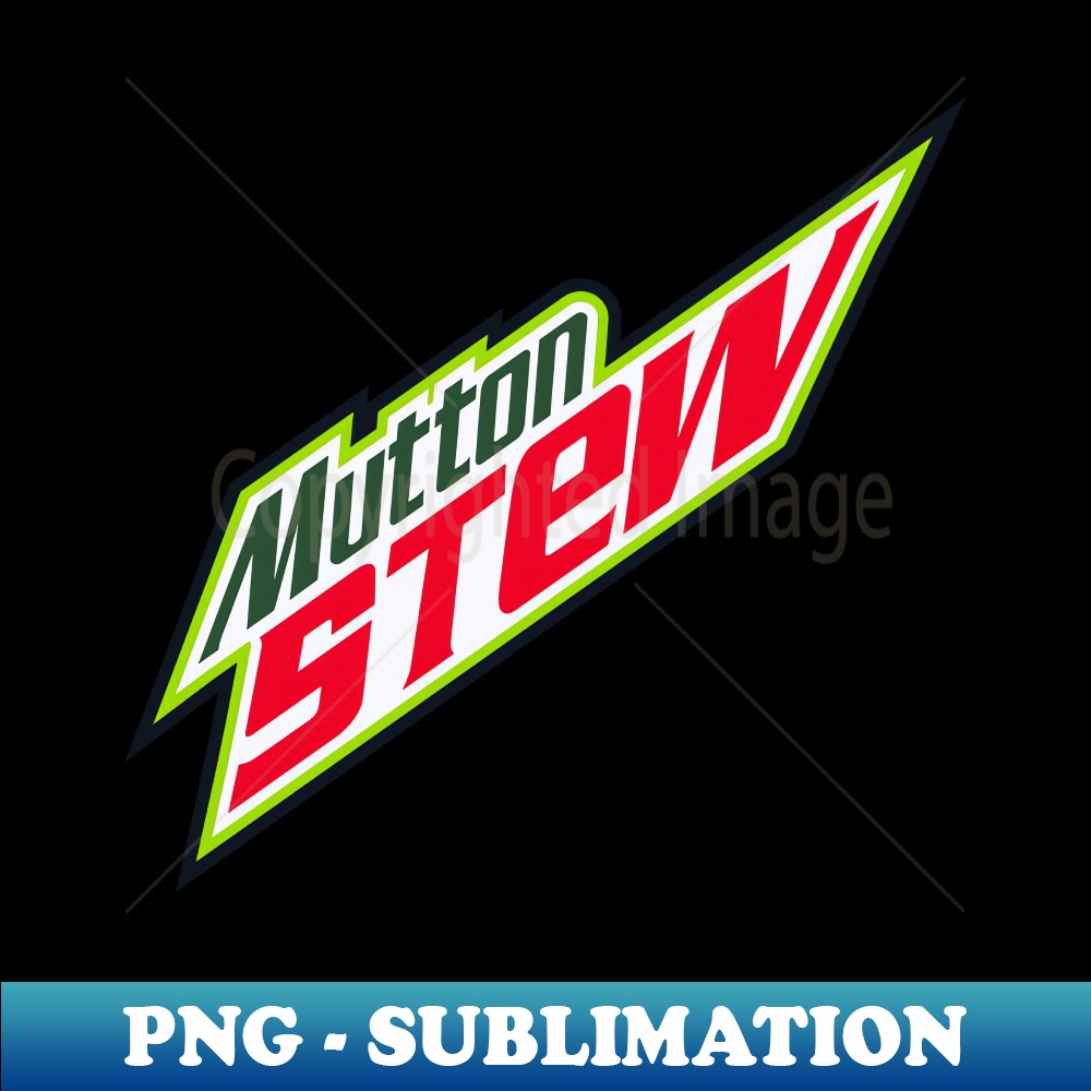 Mutton Stew - Special Edition Sublimation PNG File - Unleash | Inspire ...