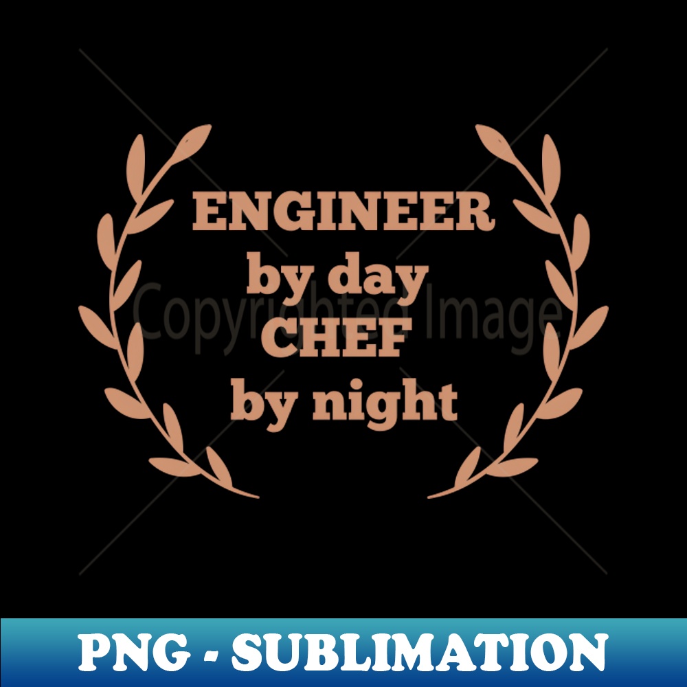 ENGINEER by day CHEF by night - Instant Sublimation Digital | Inspire ...