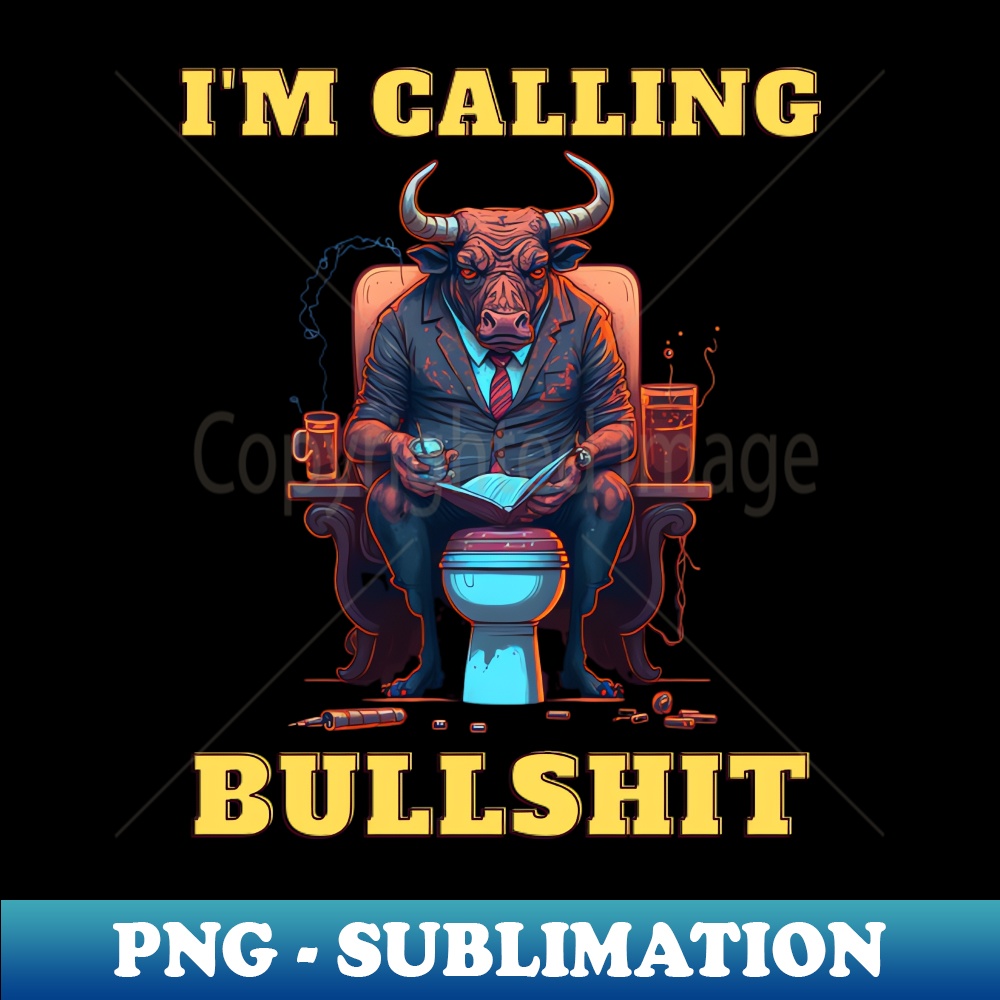 Im Calling Bullshit Boss Bull - Trendy Sublimation Digital D | Inspire ...