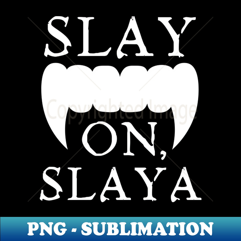 Slay play On Slaya Player - Unique Sublimation PNG Download | Inspire ...