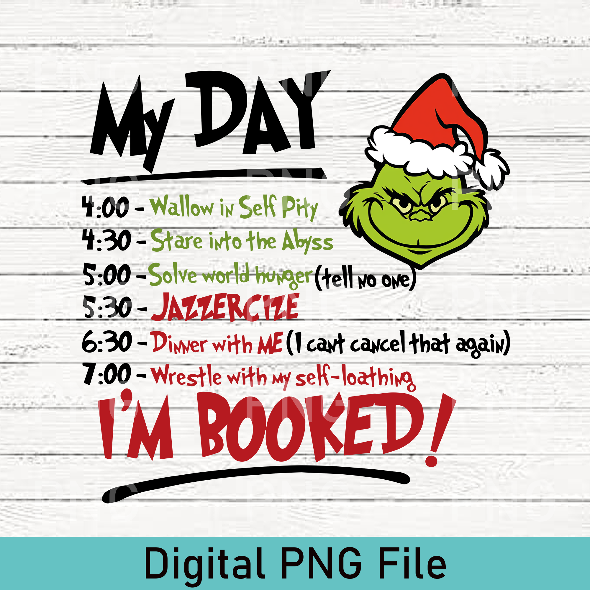 Funny The Grinch Christmas Schedule Funny PNG, My Day I'm Bo | Inspire ...