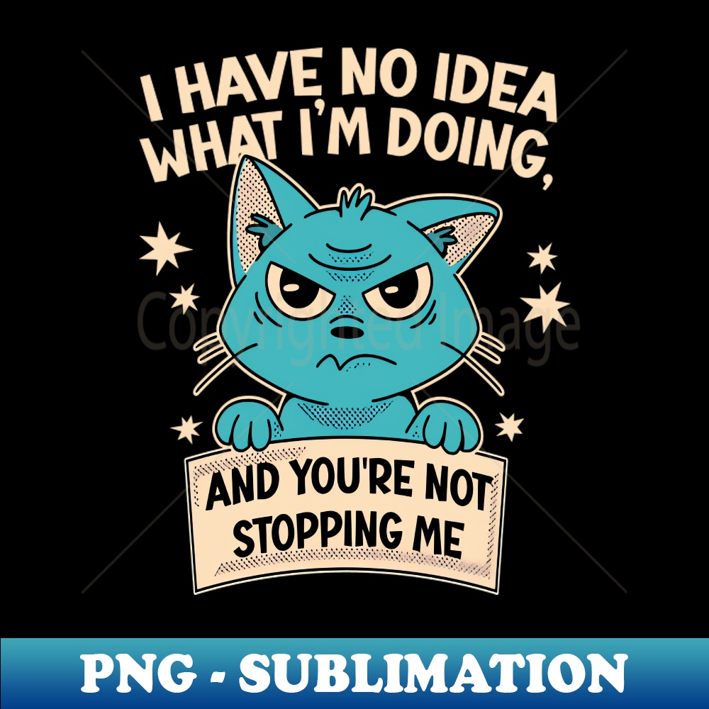 I Have No Idea What Im Doing and Youre Not Stopping Me - Sub | Inspire ...