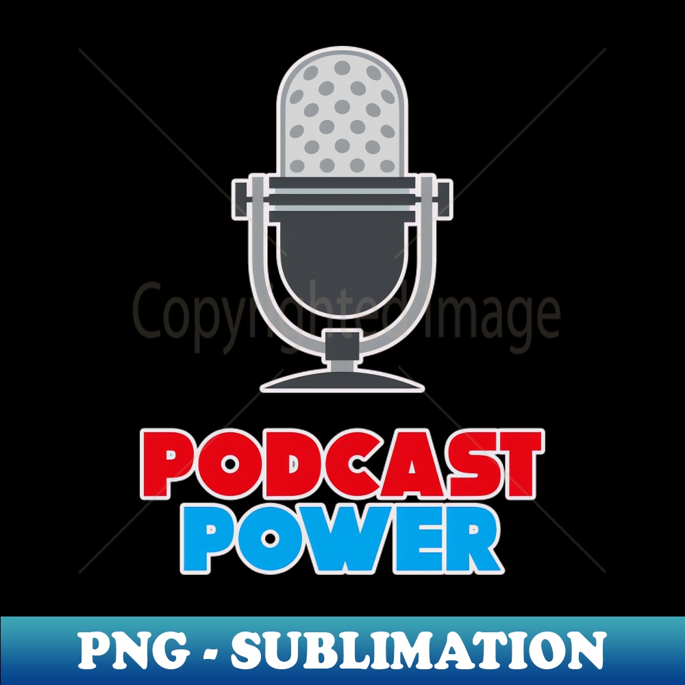 Podcast power the best podcast - PNG Transparent Sublimation | Inspire ...