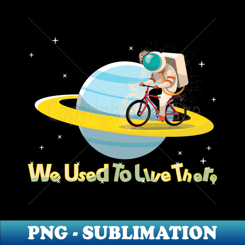 We Used To Live There - Exclusive Sublimation Digital File - | Inspire ...