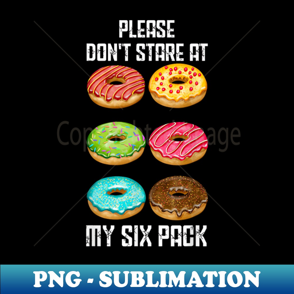 Please Dont Stare At My Six Pack Donuts Abs Six Pack Workout | Inspire ...