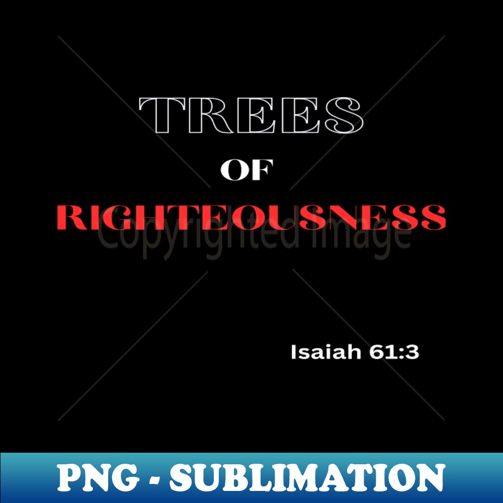 Trees for righteousness bible verse - PNG Sublimation Digita | Inspire ...