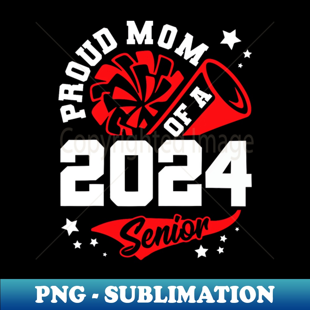 Proud Mom Of A 2024 Senior Cheer Mom Graduation Party - PNG | Inspire ...