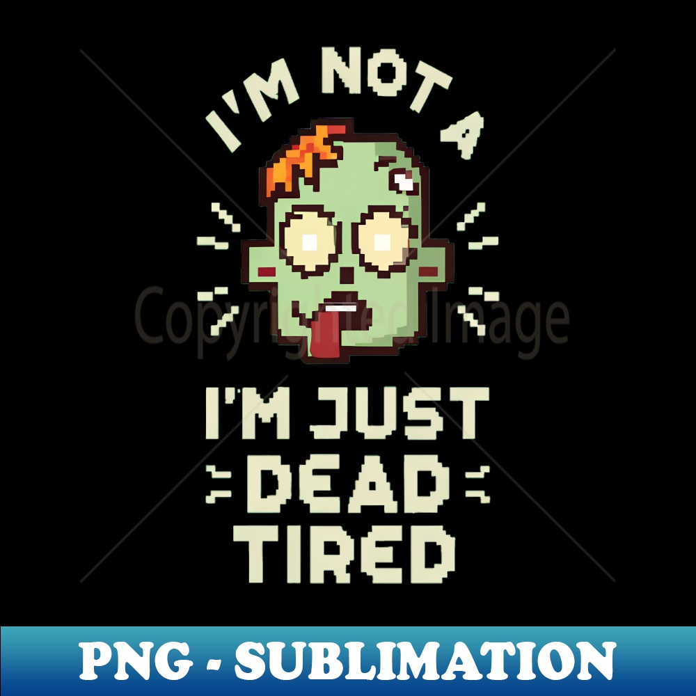 Im Not a Zombie Im Just Dead Tired Funny T-Shirt - High-Qual | Inspire ...