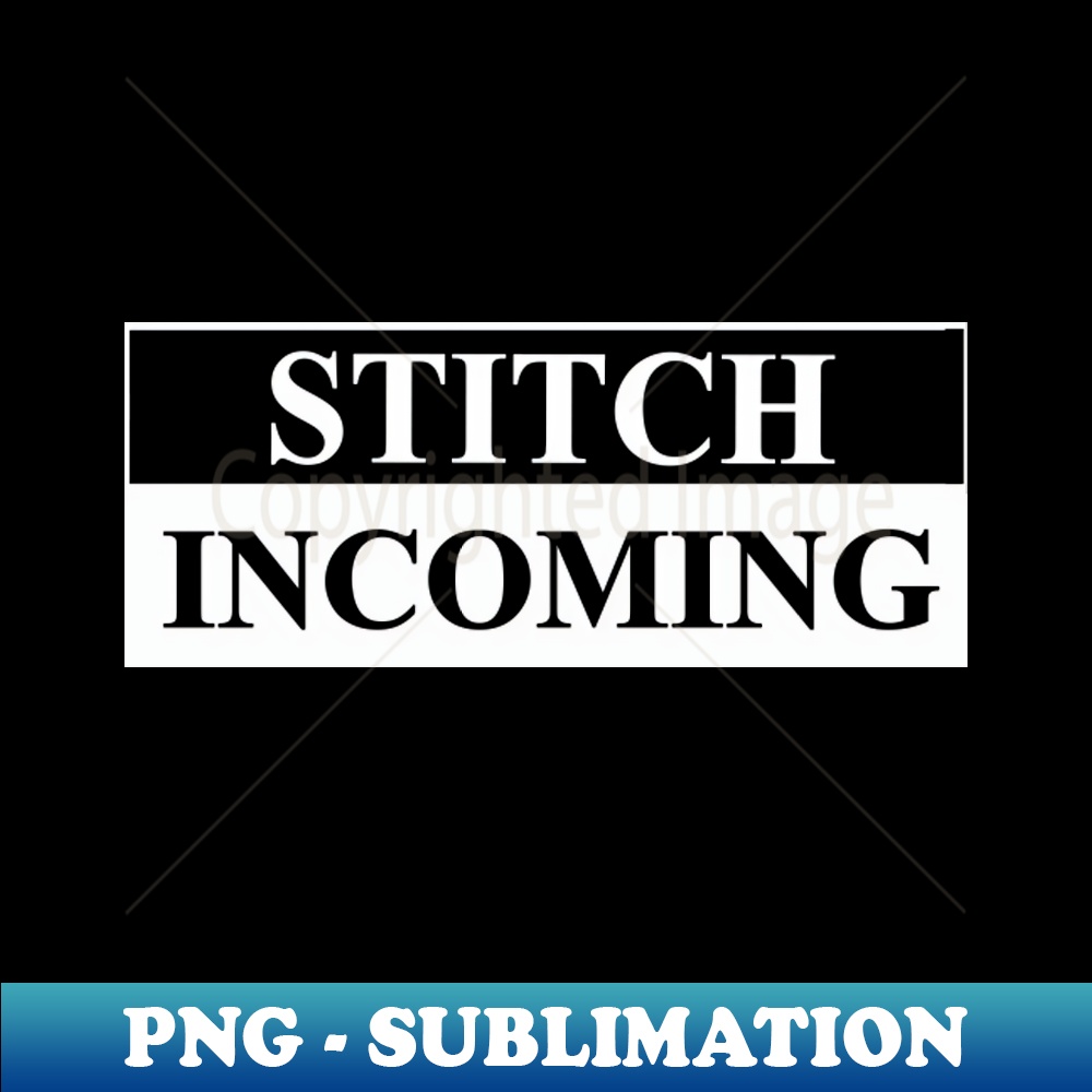 stitch incoming - Digital Sublimation Download File - Add a | Inspire ...