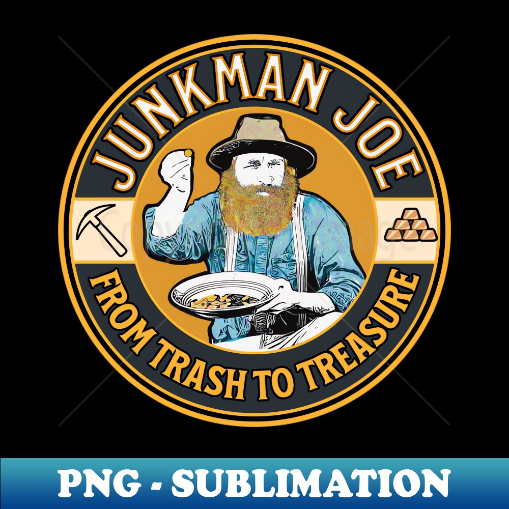 Junkman Joe From Trash to Treasure - Sublimation-Ready PNG F | Inspire ...