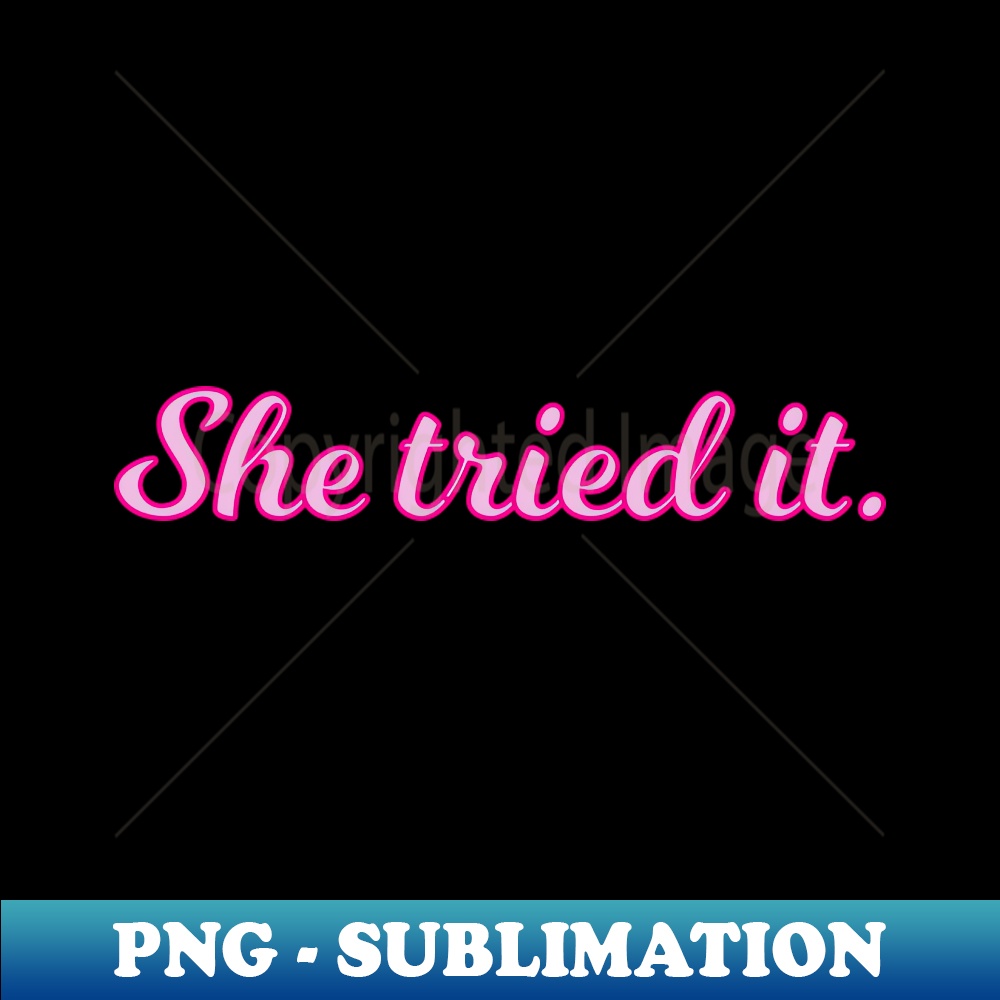 She tried it Cursive Pink Quote - Aesthetic Sublimation Digi | Inspire ...