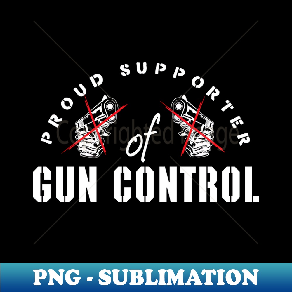 Proud supporter of gun control white - Instant Sublimation D | Inspire ...