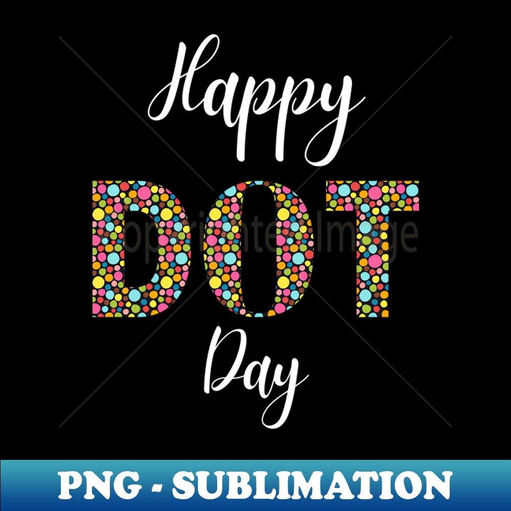 Happy Dot Day International Dot Day - Exclusive Sublimation | Inspire ...